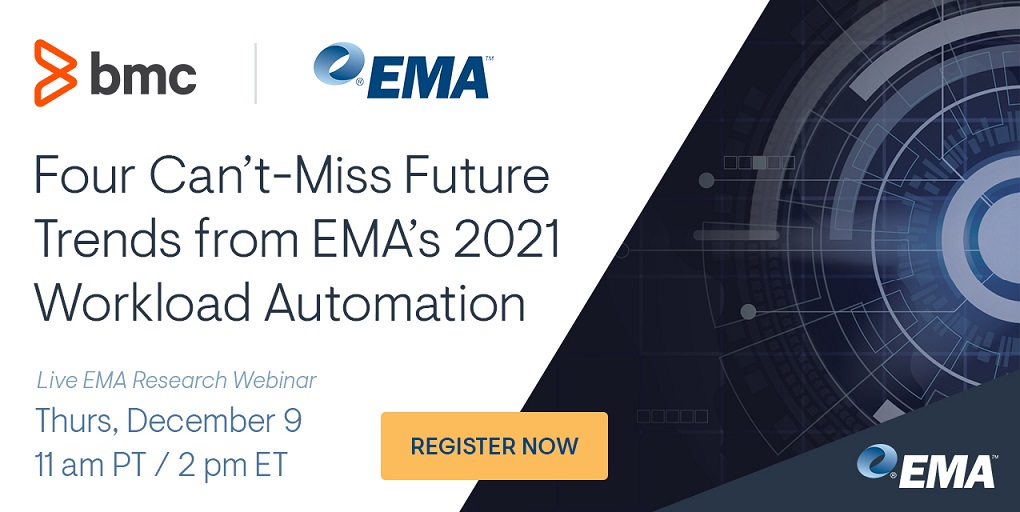 Four Can’t-Miss Future Trends from EMA’s 2021 Workload Automation Radar ... Four Can’t-Miss Future Trends from EMA’s 2021 Workload Automation Radar ...