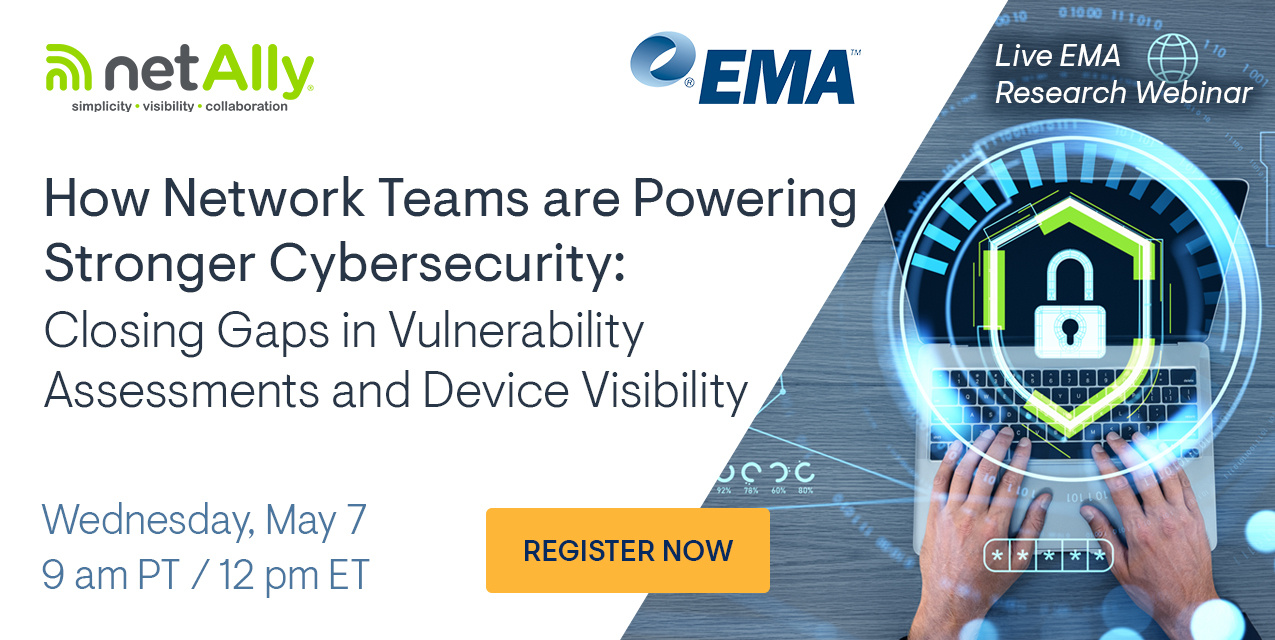 [WEBINAR] How Network Teams are Powering Stronger Cybersecurity: Closing Gaps in Vulnerability ...